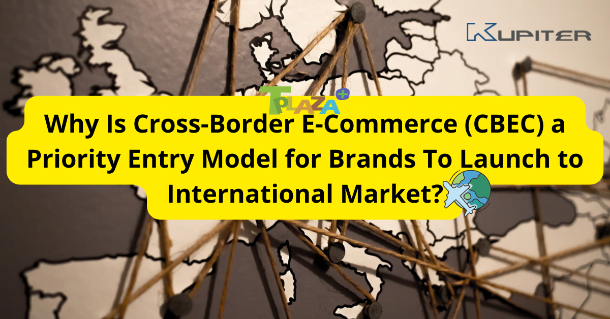 Why Is Cross-Border E-Commerce (CBEC) a Priority Entry Model for Brands ...